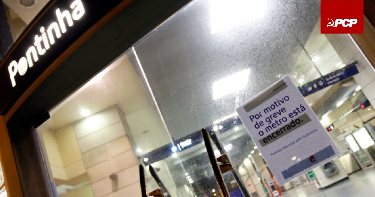 Metro de Lisboa Fechado | Partido Comunista Português